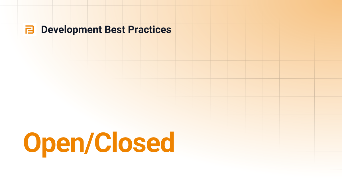 Open/Closed | Development Best Practices